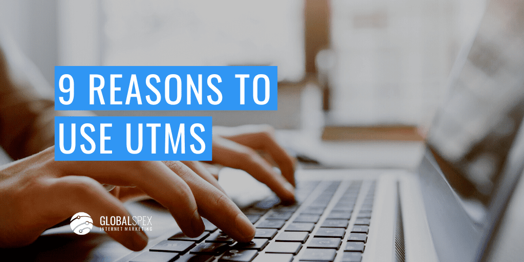 When You Should Use UTMs | GlobalSpex