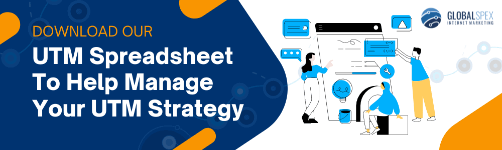 When You Should Use UTMs | GlobalSpex