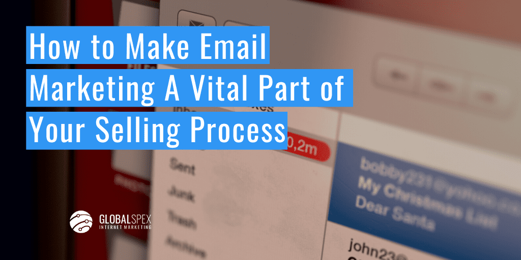 How to Make Email Marketing A Vital Part of Your Selling