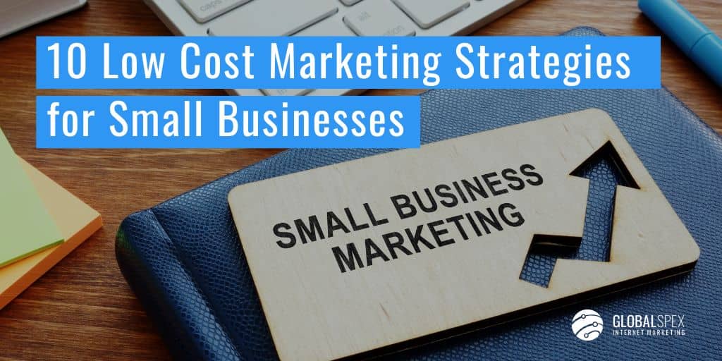 10 Low Cost Marketing Strategies for Small Businesses