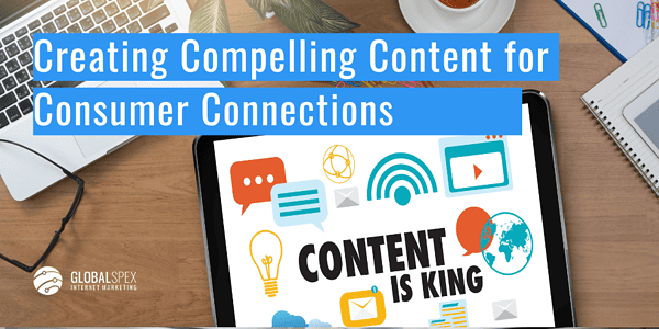 How To Create Compelling Content for Consumer Connections | GlobalSpex ...
