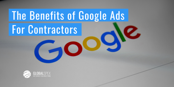 Benefits of Advertising on Google Ads for Contractors